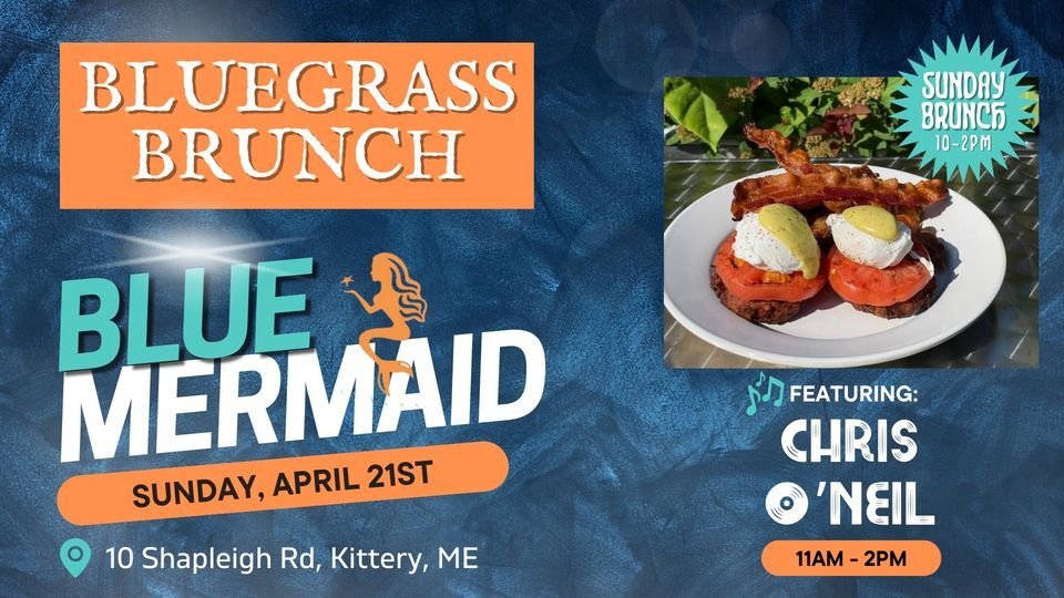 Bluegrass Brunch Featuring Chris ONeil | Blue Mermaid | April 21st ...