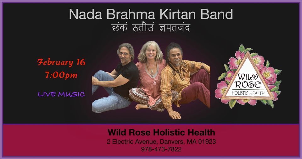 Nada Brahma Kirtan @ Wild Rose Holistic Health - Danvers, MA, Wild Rose ...