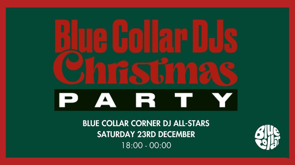 Blue Collar DJs Christmas Party @ Blue Collar Corner, Blue Collar ...