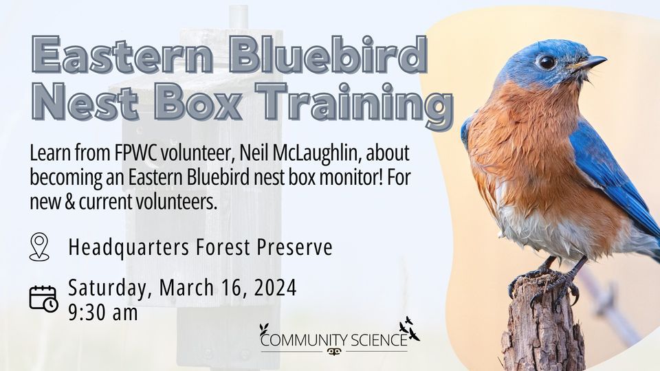 Eastern Bluebird Nest Box Training (Community Science), 5500 Northrock ...