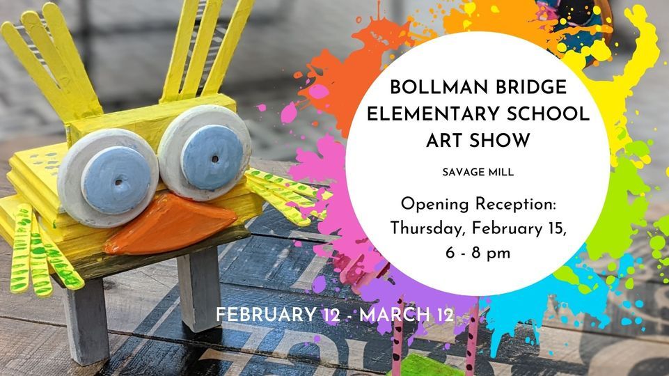 Bollman Bridge Elementary School Art Show Opening Reception, Savage ...