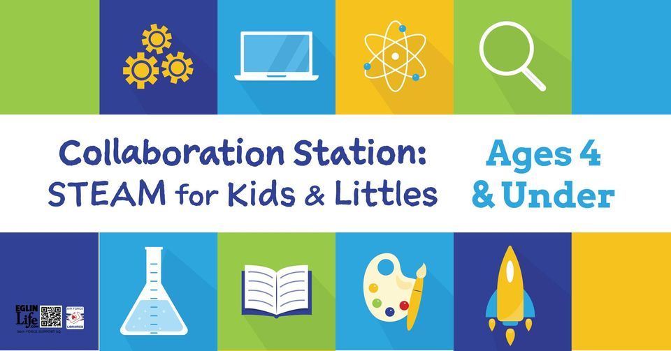 Collaboration Station: STEAM for Kids & Littles *Ages 4 & Under, Eglin ...