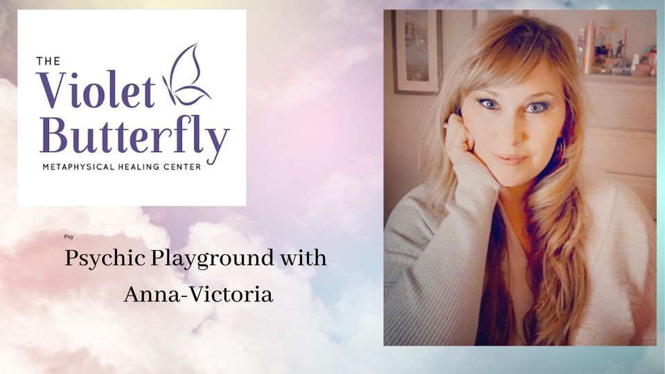 Psychic Playground with Anna-Victoria, The Violet Butterfly ...