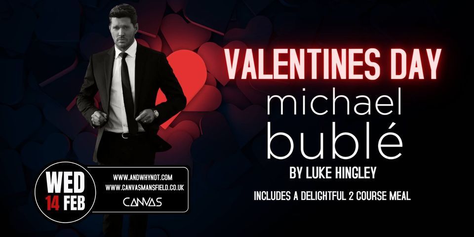 VALENTINES DAY WITH MICHAEL BUBLE BY LUKE HINGLEY // WEDNESDAY 14TH ...
