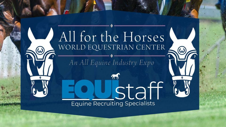 All for the Horses Expo - with Equistaff, World Equestrian Center ...
