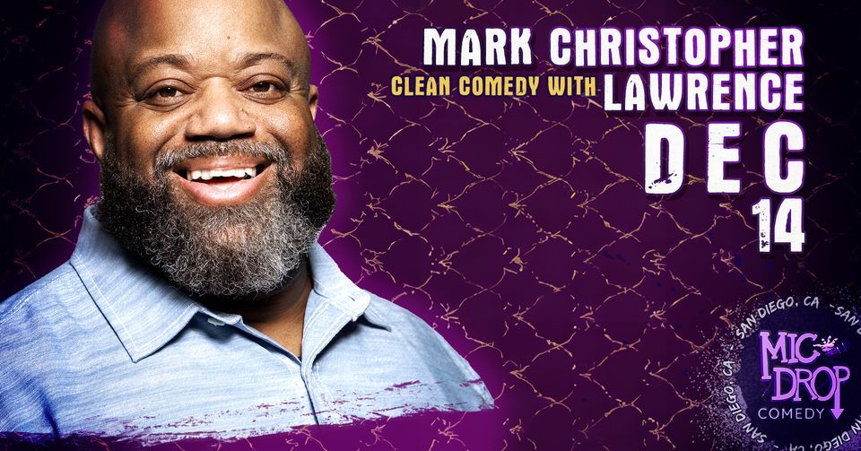 Clean Comedy with Mark Christopher Lawrence, Mic Drop Comedy, San Diego ...