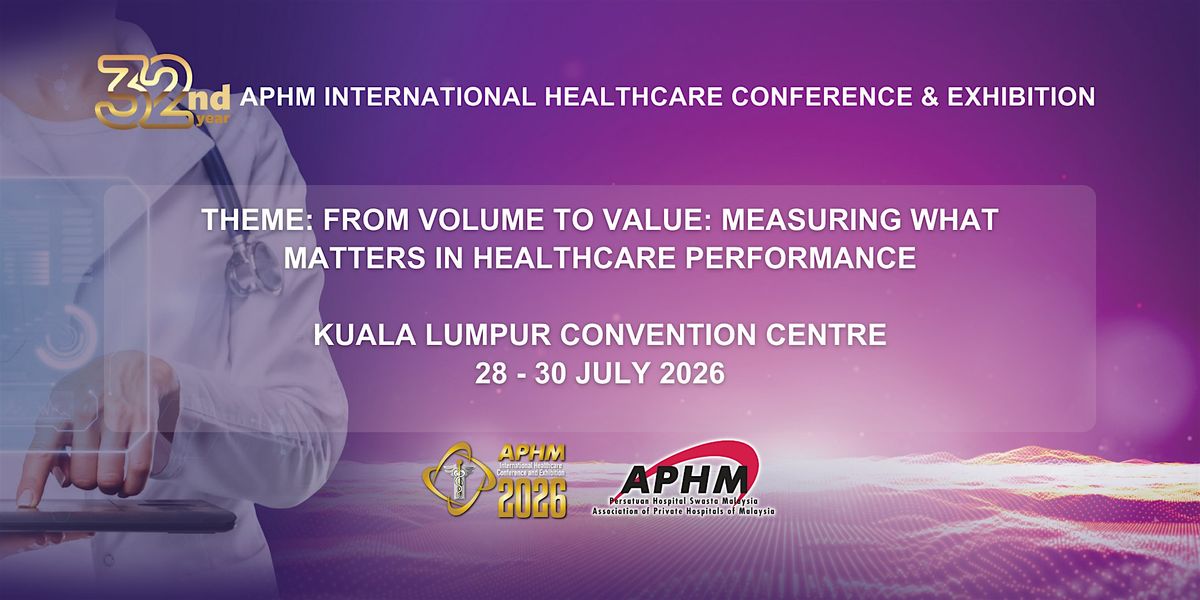 APHM International Healthcare Conference and Exhibition 2026, Kuala Lumpur Convention Centre, 28 ...