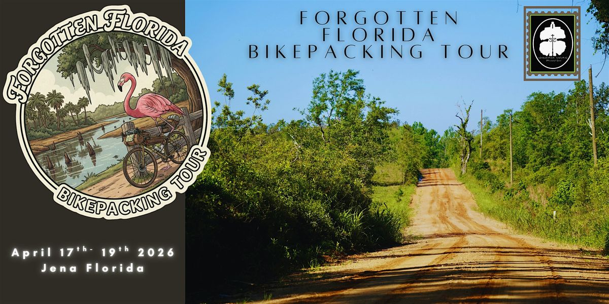 2026 Forgotten Florida Bikepacking Tour, 4562 Co Rd 358, Steinhatchee, 17 April to 19 April ...