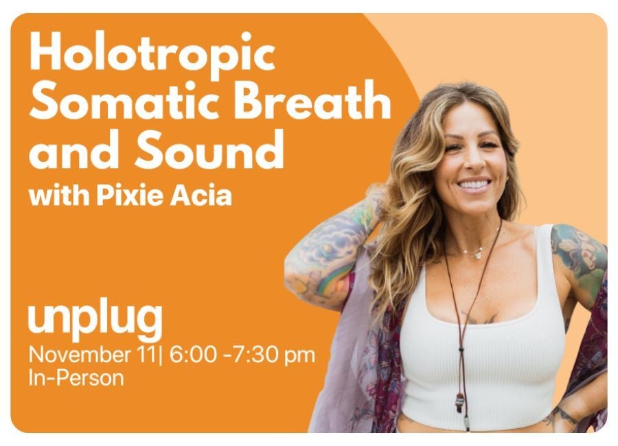 Holotropic Somatic Breath and Sound with Pixie Acia (In-Person), unplug ...