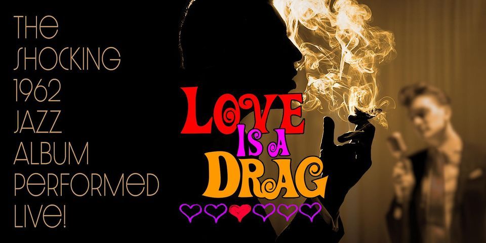 Love Is a Drag (The shocking 1962 jazz album LIVE!), 401 East Amado ...