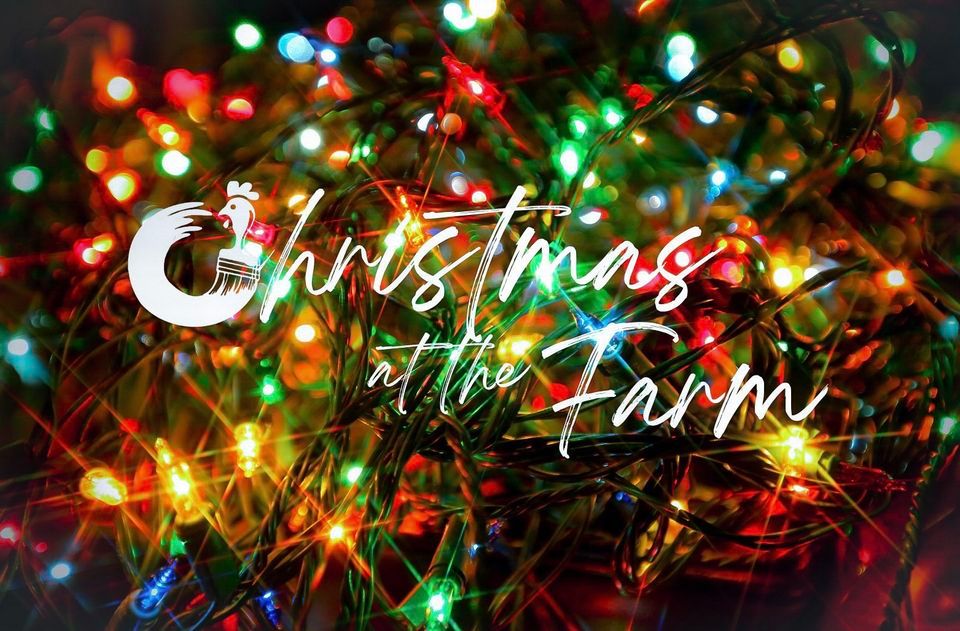 Christmas at the Farm! A Family Holiday Event, The Chicken Farm Art ...