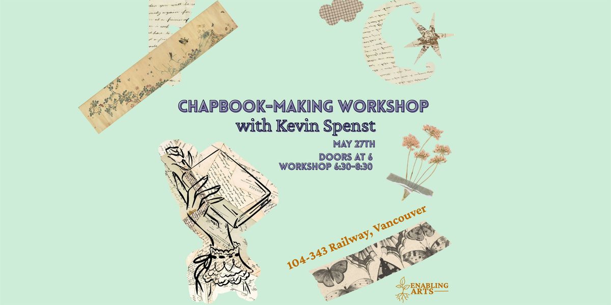 Chapbook-Making Workshop with Kevin Spenst, 343 Railway St #104 ...