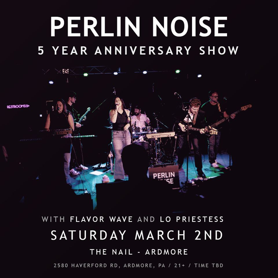 PERLIN NOISE 5 YEAR ANNIVERSARY SHOW w/ Flavor Wave and Lo Priestess at ...