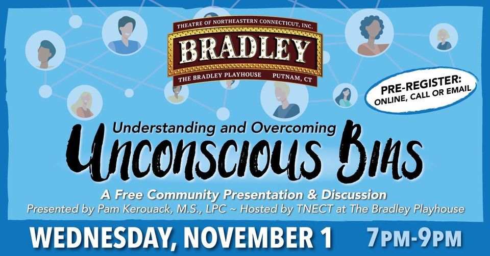 Understanding and Overcoming Unconscious Bias, The Bradley Playhouse ... Understanding and Overcoming Unconscious Bias, The Bradley Playhouse ...