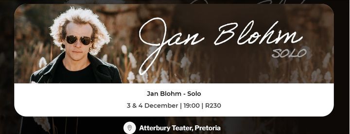 Jan Blohm ~ solo : 3 en 4 Desember : Atterbury Theatre, Pretoria ...