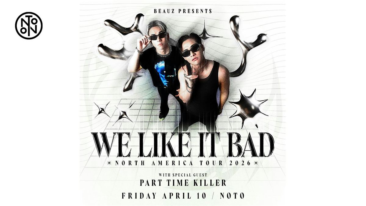 Beauz: We Like It Bad North American Tour @ NOTO Houston, NOTO Houston ...