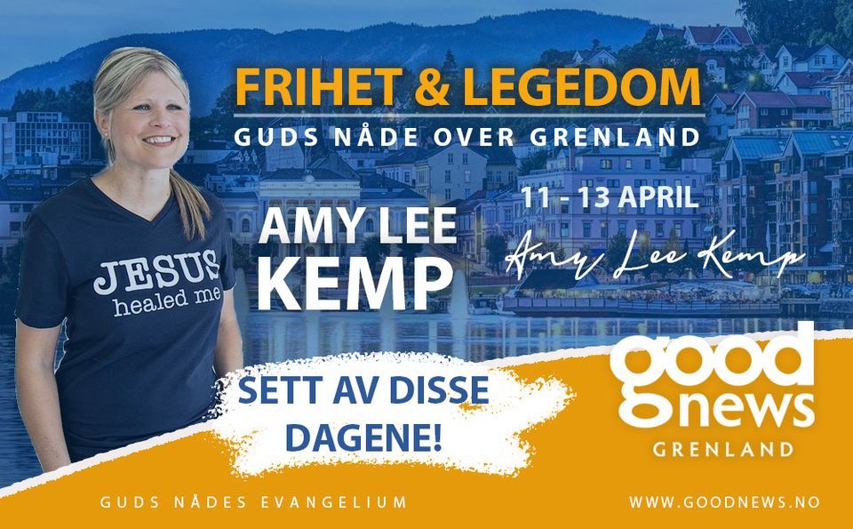 Møter med Amy Lee Kemp, Good News Grenland, Skien, April 11 to April 13 ...