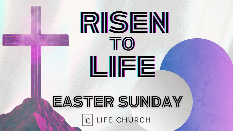RISEN TO LIFE - Easter at Life Church , Life Church, Des Moines, 31 ...