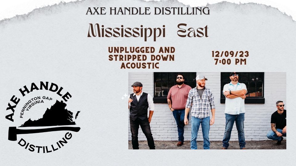 Mississippi East @Axe Handle. Unplugged , Axe Handle Distilling ... Mississippi East @Axe Handle. Unplugged , Axe Handle Distilling ...