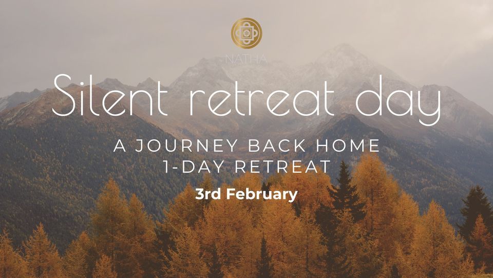 Silent Retreat Day – a Journey back home 1-day retreat, Natha Yoga ...
