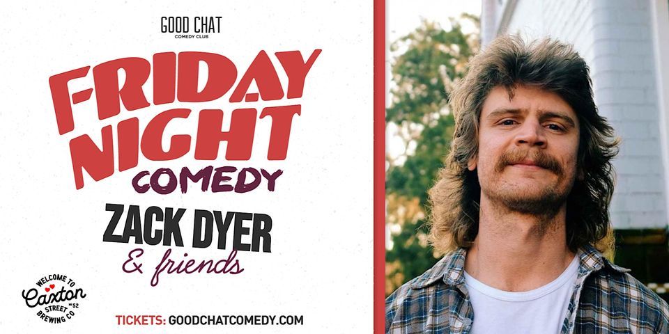 Friday Night Comedy w/ Zack Dyer & Friends!, Good Chat Comedy Club ...
