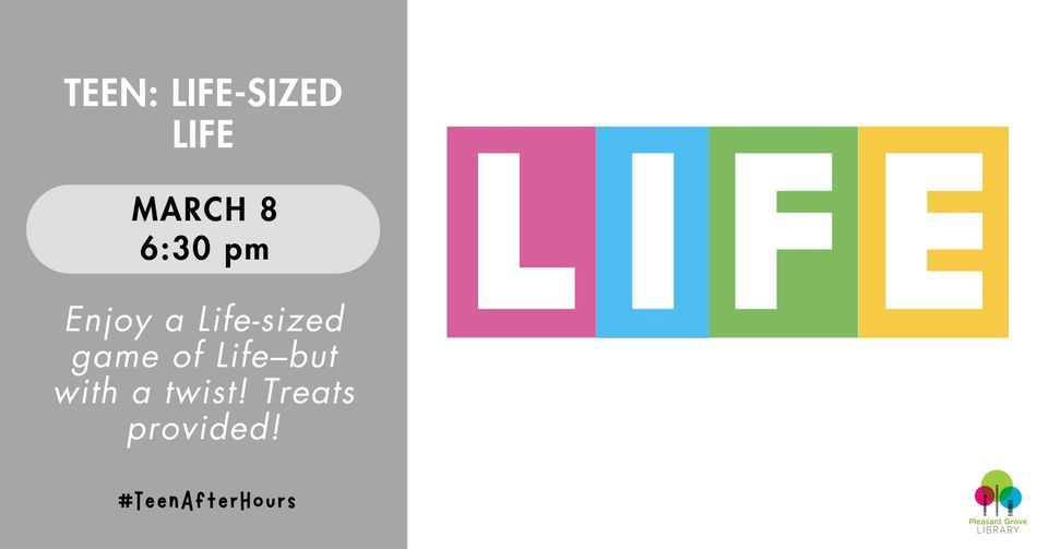 Life-sized LIFE - Teen After Hours, Pleasant Grove City Library, 8 ...