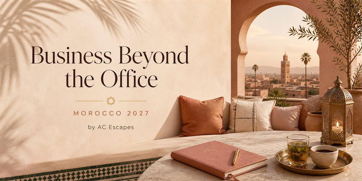 Business Beyond the Office: Morocco 2027, Marrakesh, 12 April to 16 ...