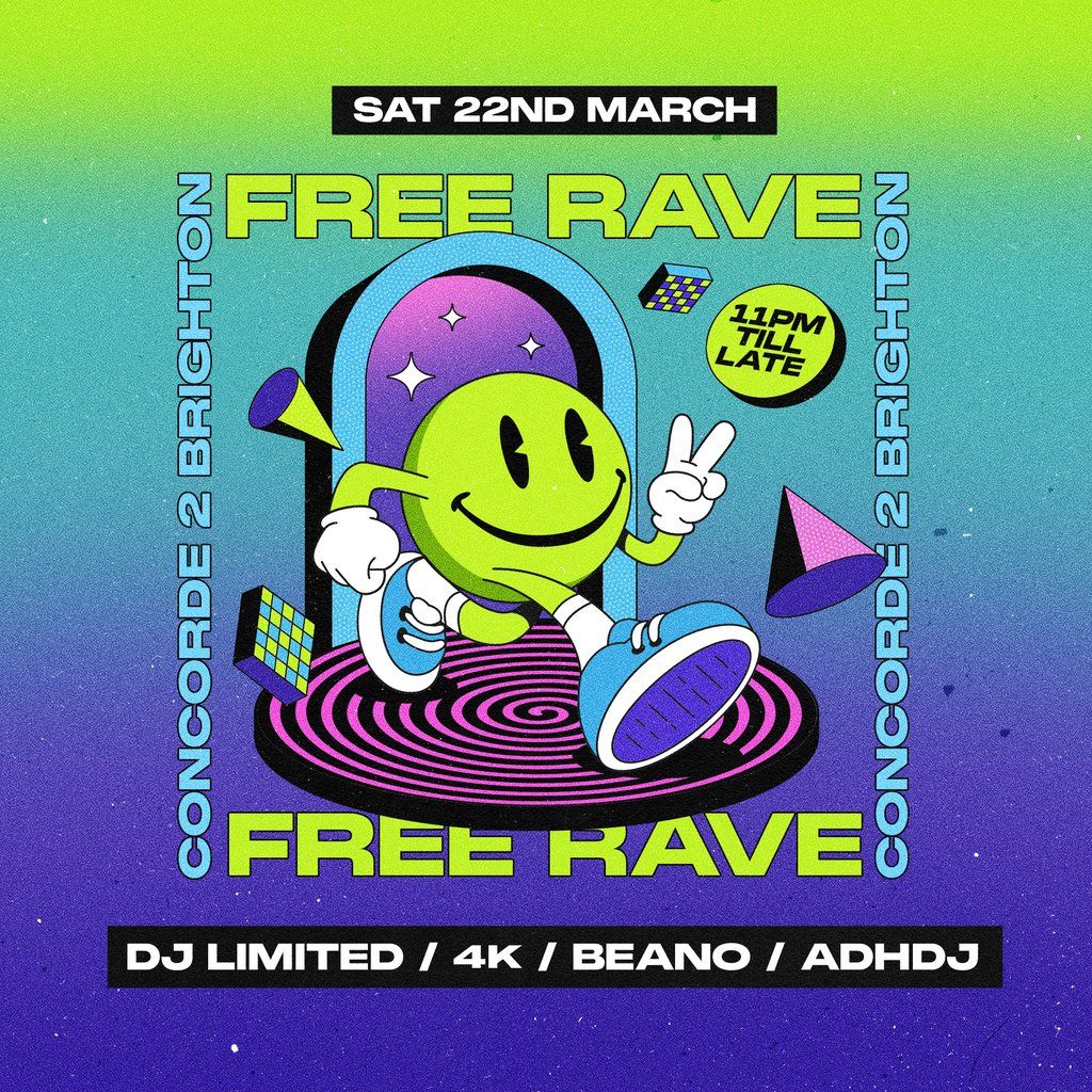 Free Rave - DJ LIMITED / 4K / BEANO / ADHDJ, The Concorde 2, Brighton ...