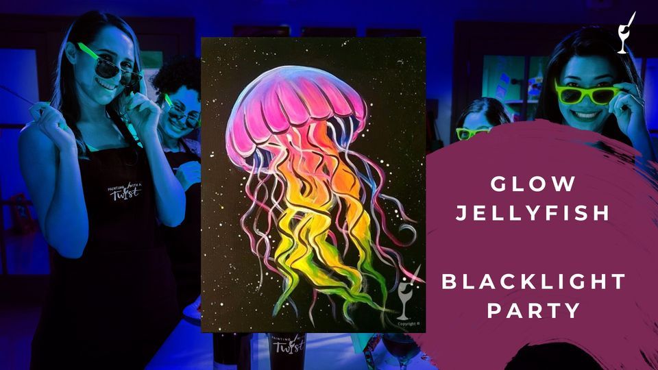 Glow Jellyfish Blacklight Paint Party! Ages 7+, Painting with a Twist ...