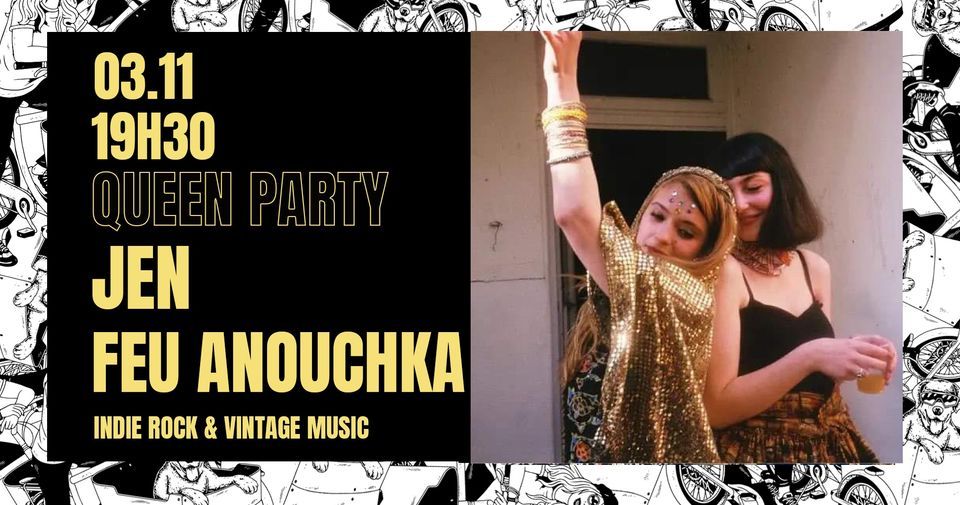 QUEEN PARTY - JEN + FEU ANOUCHKA - 03.11.23, Reine Cargo (Bordeaux), November 3 2023 | AllEvents.in
