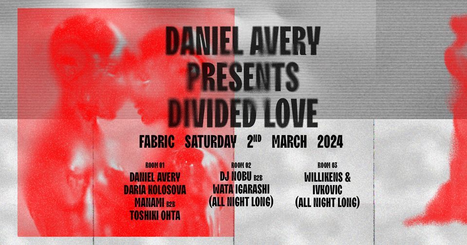 fabric: Daniel Avery - Divided Love – Daria Kolosova, DJ Nobu & Wata ...