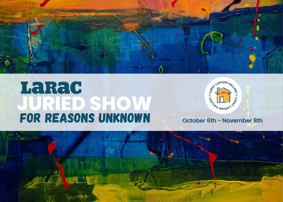 LARAC Annual Juried Show: For Reasons Unknown Drop Off Days, Lower ...