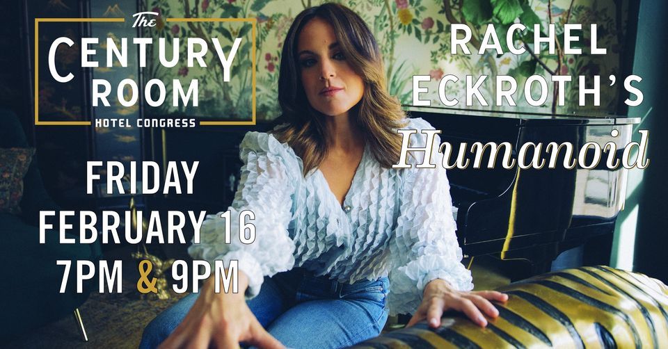 Rachel Eckroths HUMANOID, The Century Room, Tucson, 16 February 2024 ...