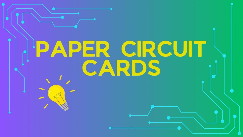 Paper Circuit Cards, DeForest Area Public Library, De Forest, 6 ...