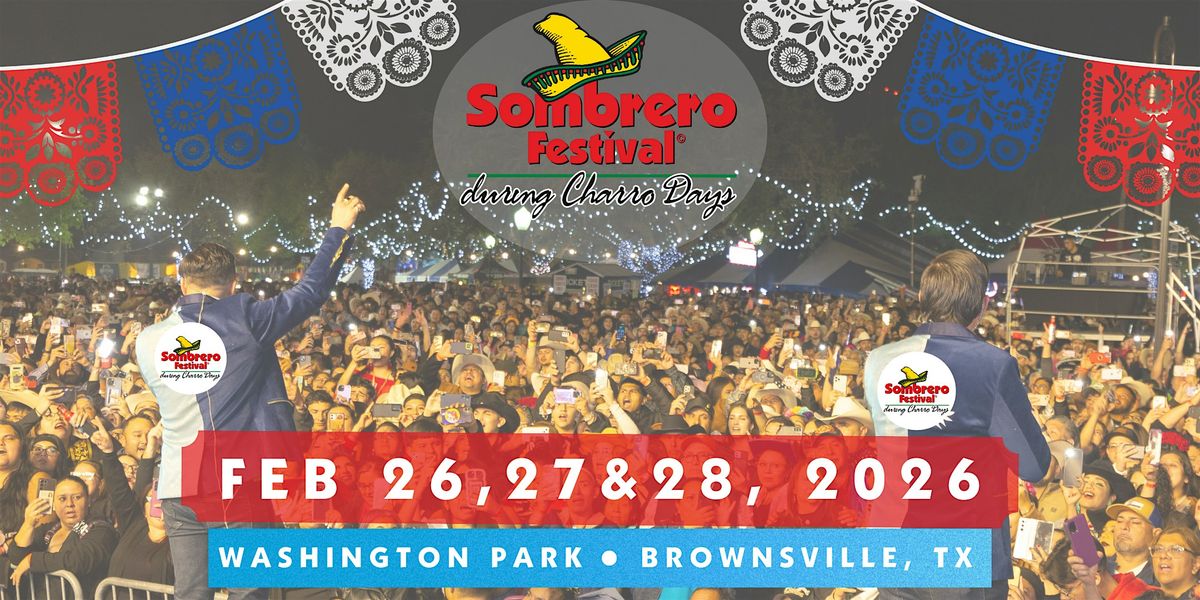 Sombrero Festival 2026, 700 E Madison St, Brownsville, 26 February to 1 ...