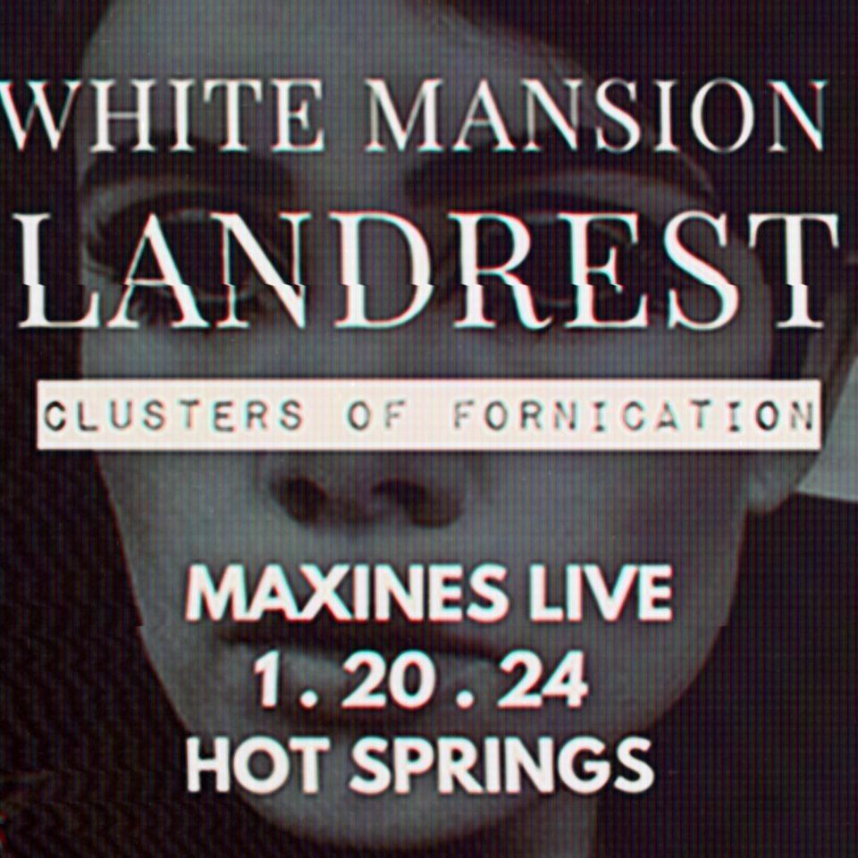 WHITE MANSION x LANDREST x Clusters of Fornication @ Maxines Live ...