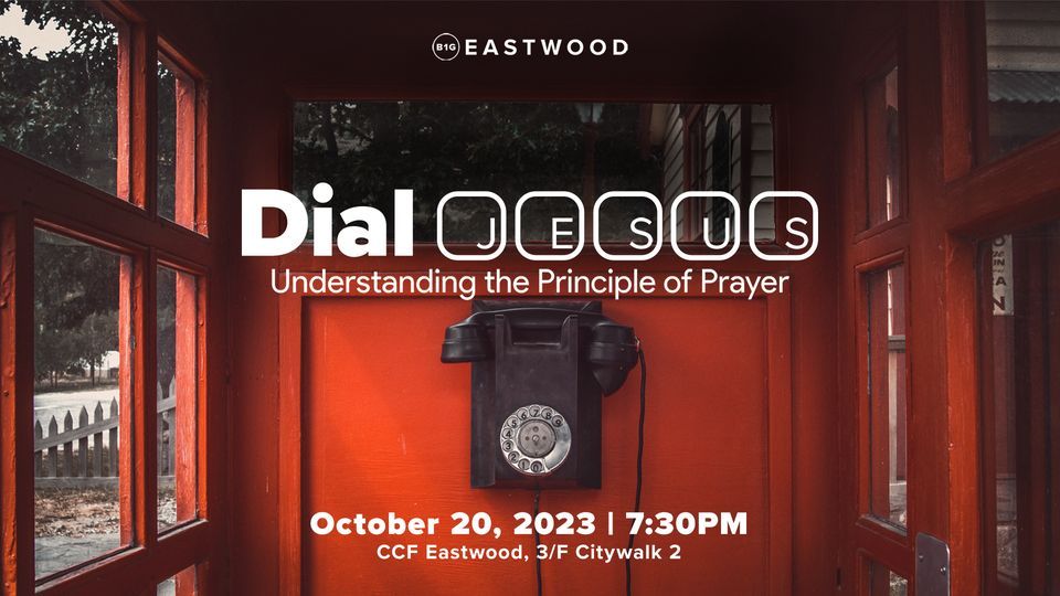 DIAL JESUS: Understanding the Principle of Prayer, CCF Eastwood ...