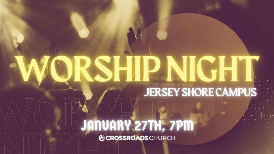 Worship Night, Crossroads Community Church, Jersey Shore, January 27 2024 | AllEvents.in