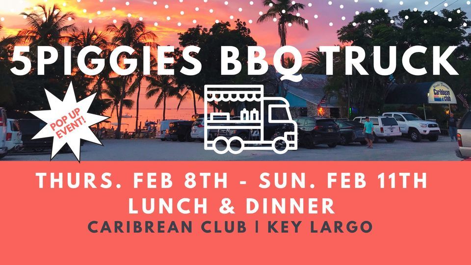 5 Piggies BBQ Food Truck Pop Up: Thurs - Sun. , Caribbean Club, Key ...