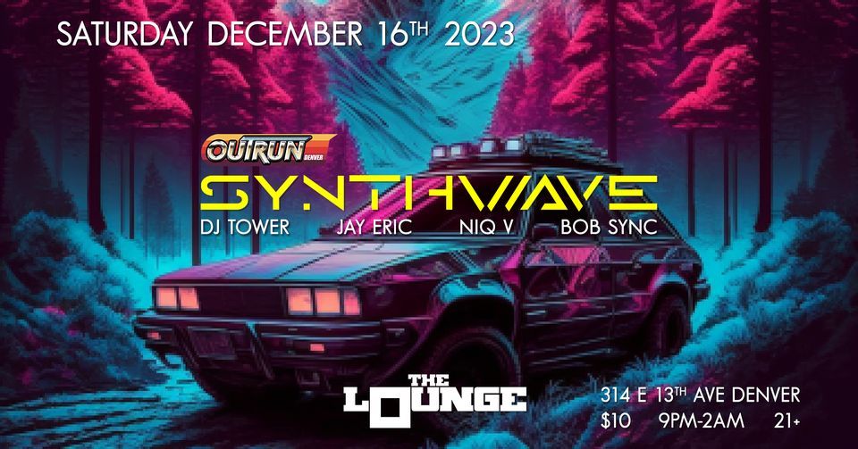 Outrun Denver presents SYNTHWAVE w/ DJ Tower, JAy Eric, Niq V, Bob Sync ...