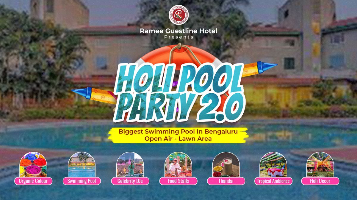 Holi Pool Party 2.0, Ramee Guestline Hotel, Hosur, 14 March 2025 ...