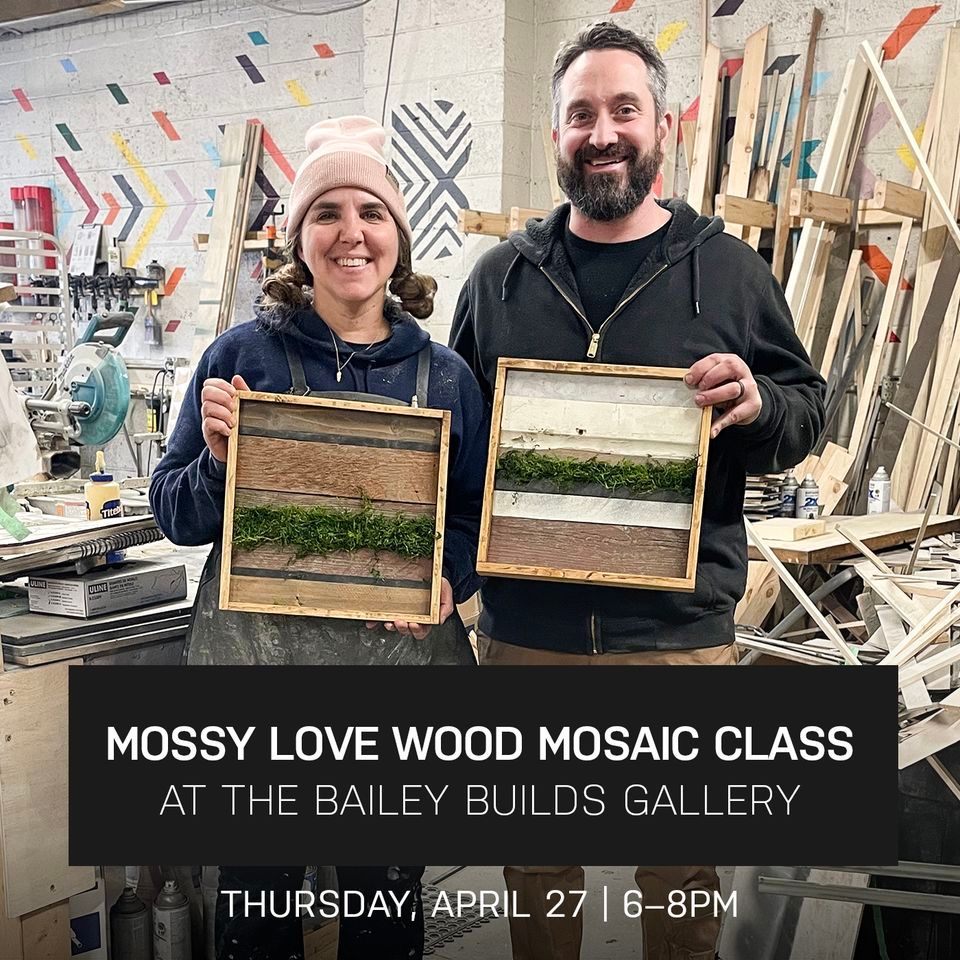 Makin Mossy Love Wood Mosaics with Anna & Nathanael at Bailey Builds ...