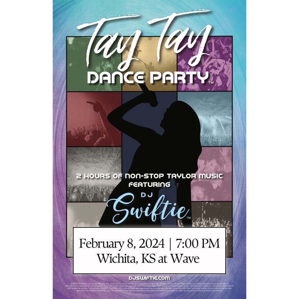 Tay Tay Dance Party™ Featuring: DJ Swiftie™, 650 E 2nd St. Wichita KS ...