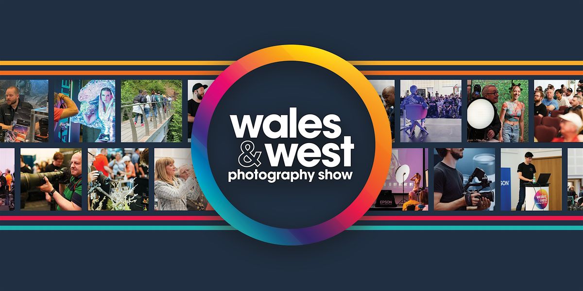 Wales & West Photography Show 2026 Main Event Tickets, International ...