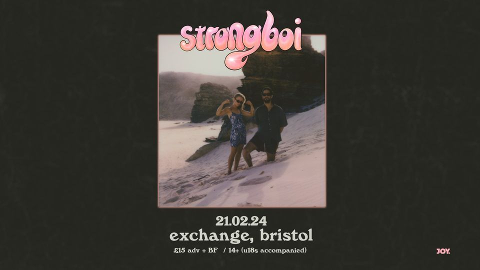 STRONGBOI⎮ Exchange, Bristol - JOY., Exchange, Bristol, 21 February ...