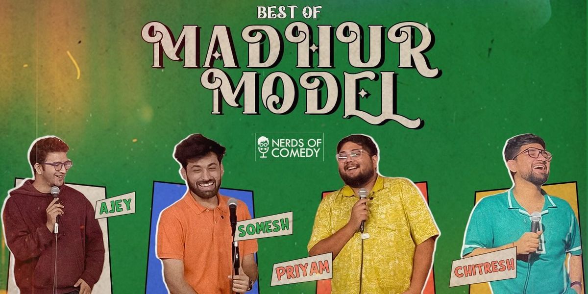 Best Of Madhur Model: A Standup Comedy Lineup Show, Nerds Of Comedy: Gurugram, New Delhi, 15 ...