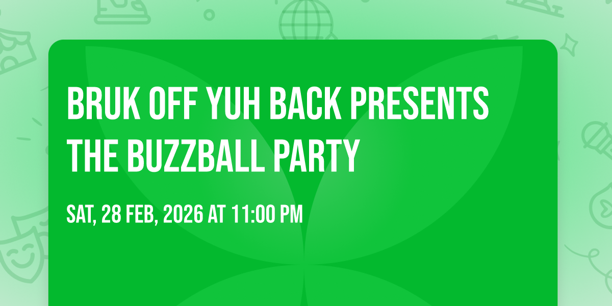 Bruk Off Yuh Back Presents The Buzzball Party, Eden Venue, Leicester ...