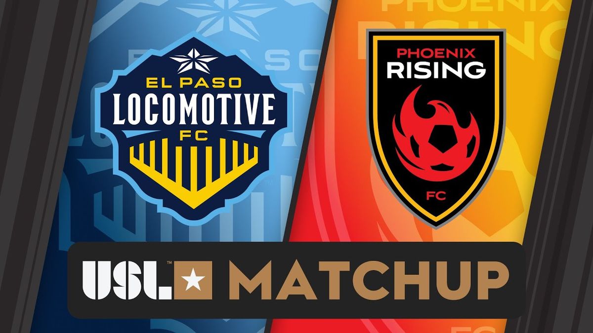 El Paso Locomotive FC at Phoenix Rising FC, Phoenix Rising Soccer ...