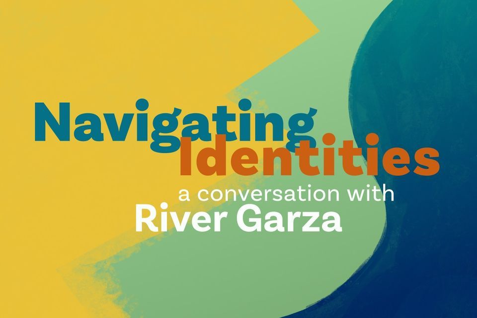 Navigating Identities: A Conversation with River Garza, The Autry ...