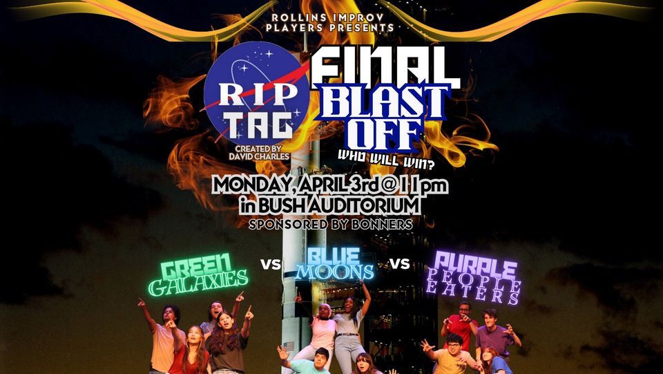 Rollins Improv Players Presents: RIP TAG FINAL BLAST OFF , Bush ...